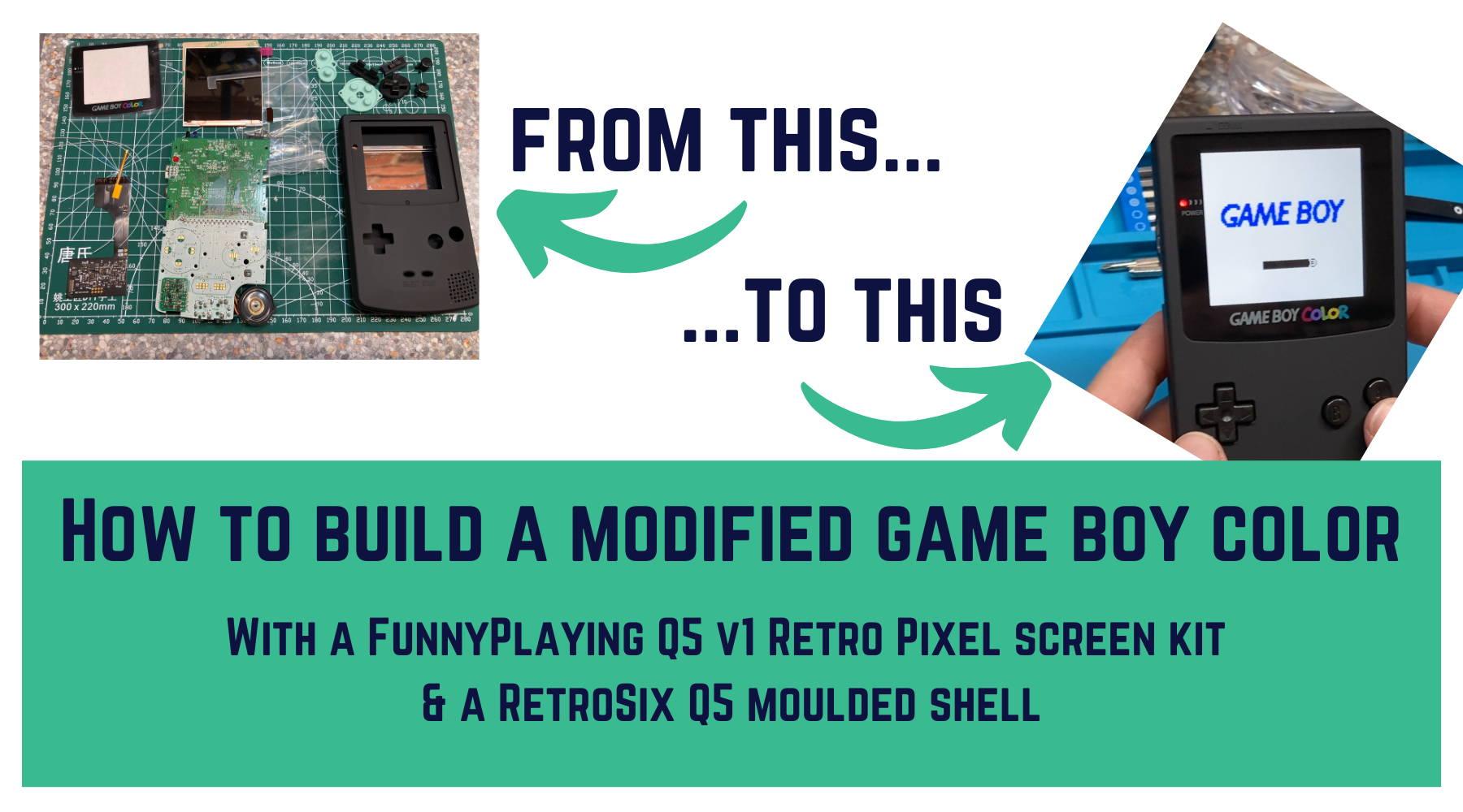 How To Build A Modified Game Boy Color In 15 Easy Steps – Retro Gaming ...